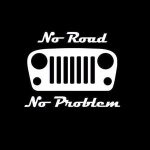 Jeep No Road No Problem – Jeep Wrangler Decals | Custom Made In the USA ...
