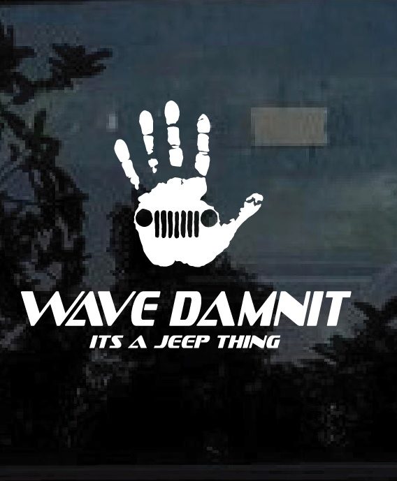 Wave Damnit its a jeep thing Vinyl Decal Stickers - Custom Sticker Shop