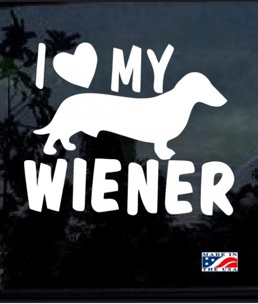 I love my Wiener Decal Sticker – Custom Sticker Shop