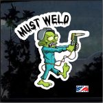 Must Weld Zombie Full Color | Custom Made In the USA | Fast Shipping
