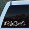 We The People Window Decal Sticker | Custom Made In the USA | Fast Shipping